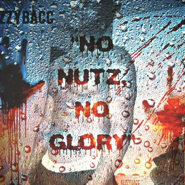 No Nutz No Glory - Single by Kezzybacc | Spotify