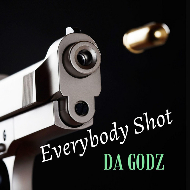 Everybody Shot - Single by DA GODZ | Spotify