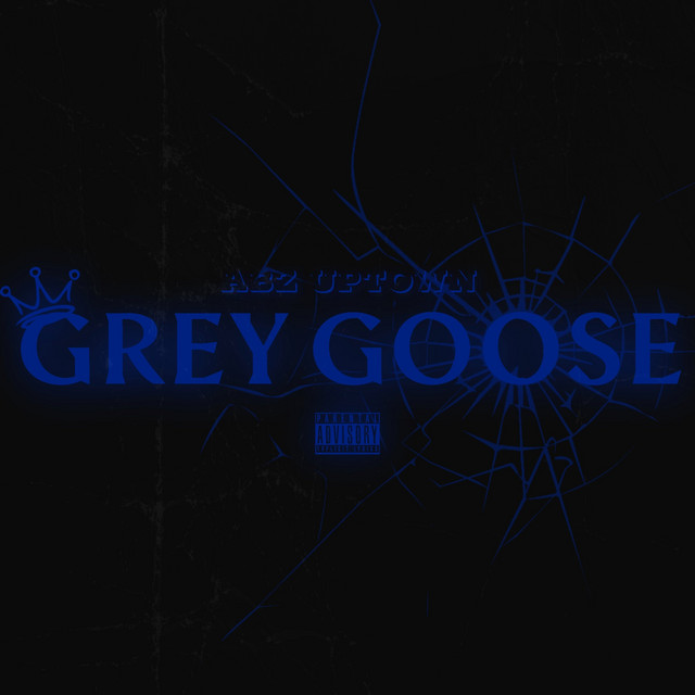 Grey Goose - song and lyrics by Abz Uptown | Spotify