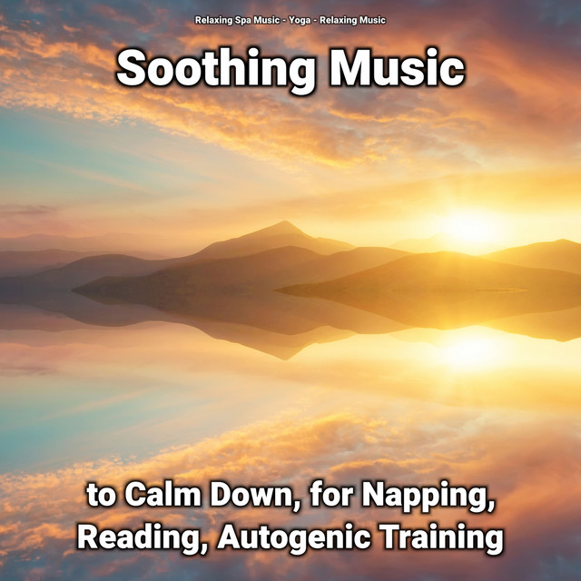 Soothing Music to Calm Down, for Napping, Reading, Autogenic Training ...