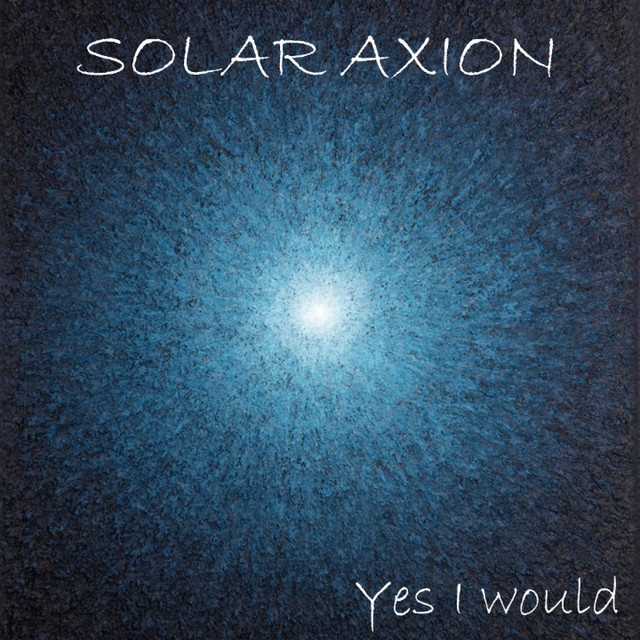 Yes I Would - song and lyrics by Solar Axion | Spotify