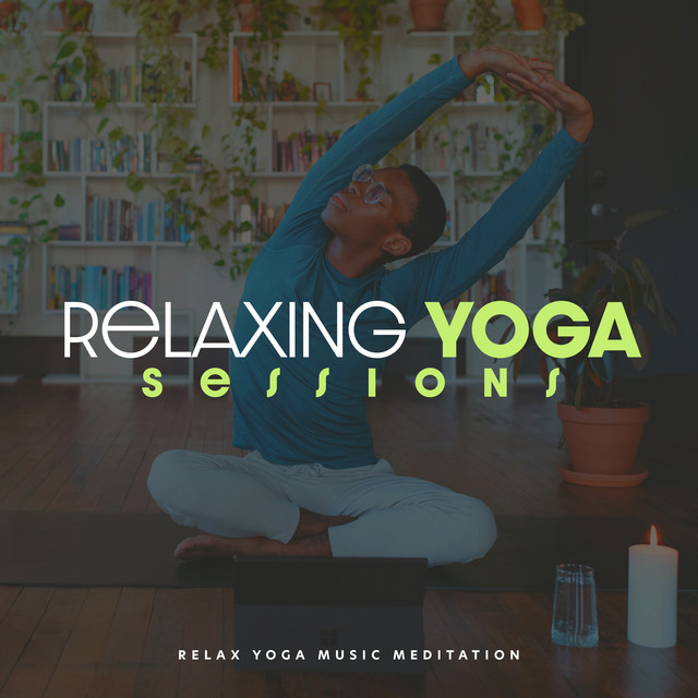 Relaxing Yoga Sessions - Album by Relax Yoga Music Meditation | Spotify