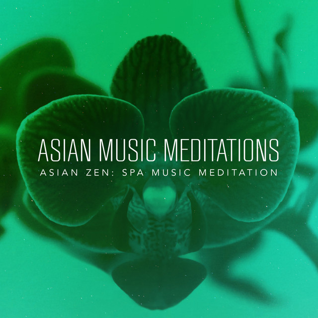 Asian Music Meditations - Album by Asian Zen: Spa Music Meditation ...