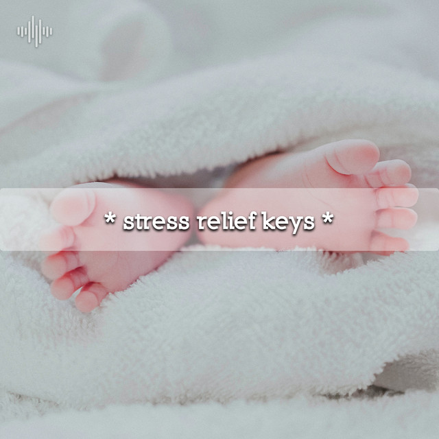 * stress relief keys * - Album by Baby Lullaby | Spotify