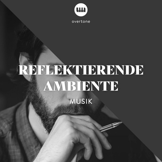 Reflektierende Ambiente Musik - Album by Konzentration Musik Welt | Spotify