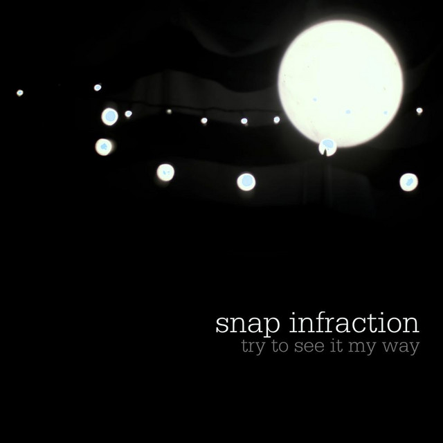 Try to See It My Way - Single by Snap Infraction | Spotify