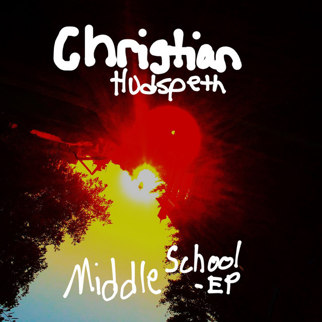 Middle School - EP - EP by Christian Hudspeth | Spotify