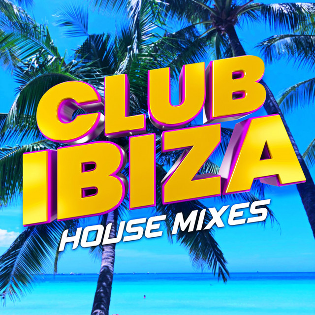 Club Ibiza - House Mixes - Album by ReMix Kings | Spotify