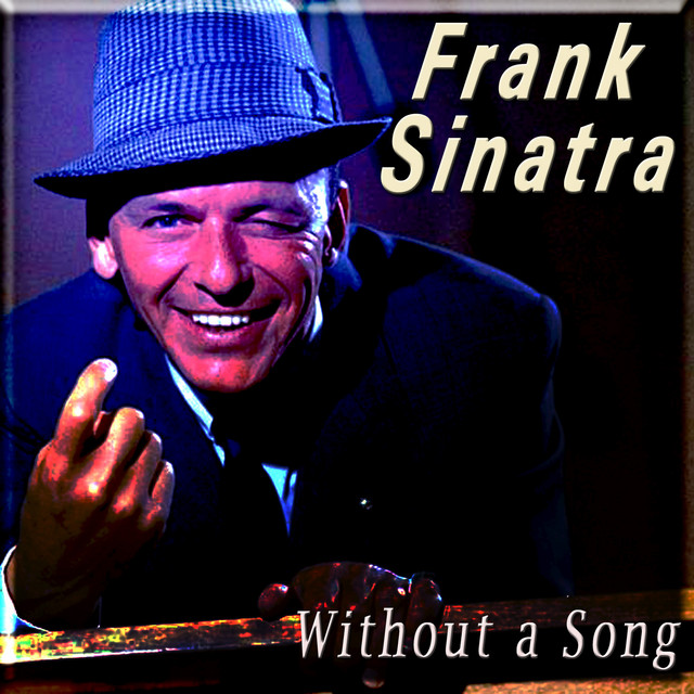 Without a Song - Album by Frank Sinatra | Spotify