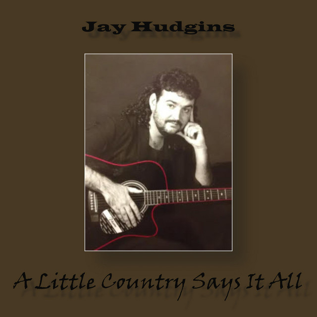 A Little Country Says It All - Album by Jay Hudgins | Spotify