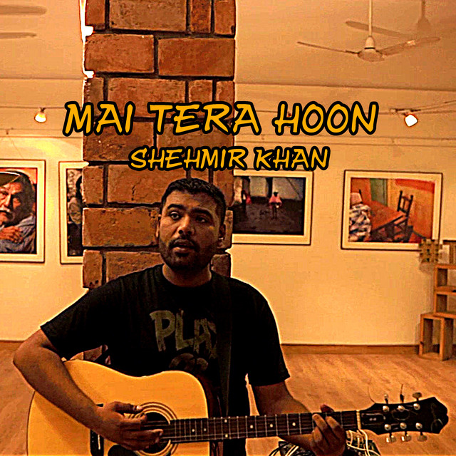 Mai Tera Hoon - Single by Shehmir Khan | Spotify
