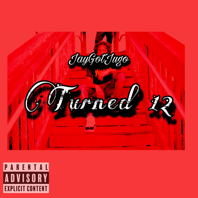 Turned 12 - Single by Jay Got Jugo | Spotify