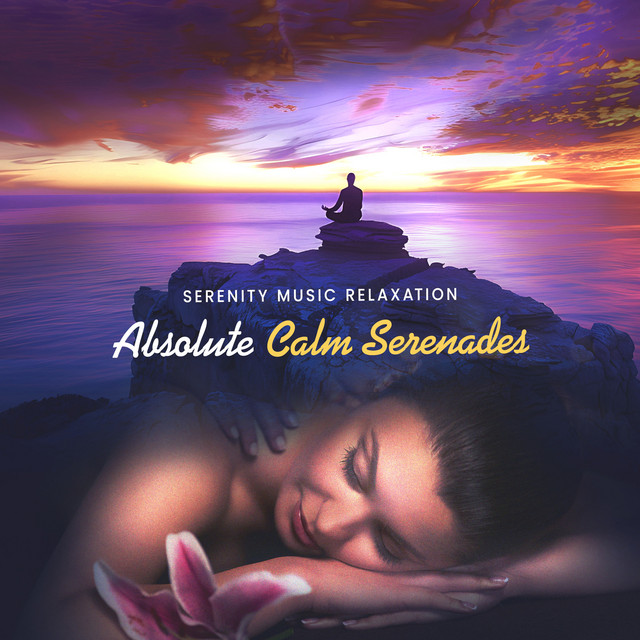 Absolute Calm Serenades - Album by Serenity Music Relaxation | Spotify