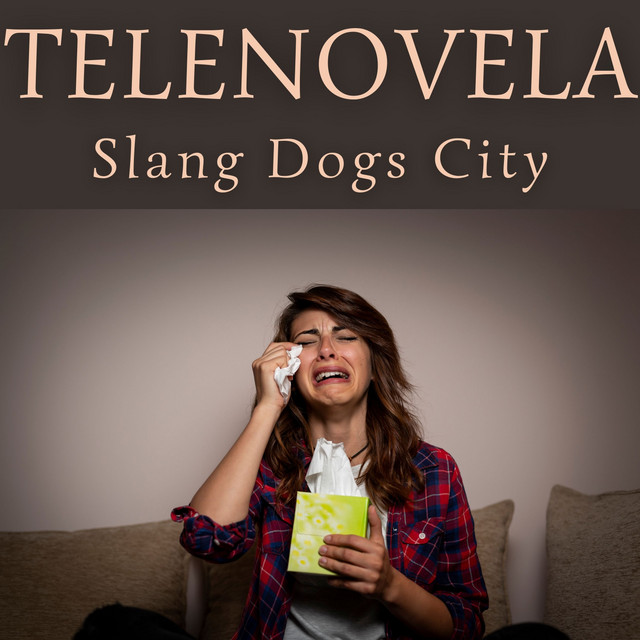 Telenovela - Album by Slang Dogs City | Spotify