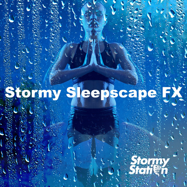 Stormy Sleepscape FX - Album by Stormy Station | Spotify