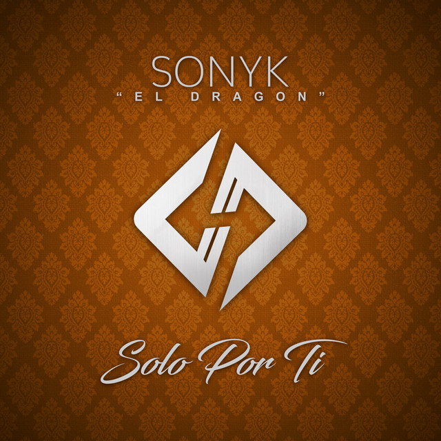 Solo por Ti - Single by Sonyk El Dragón | Spotify