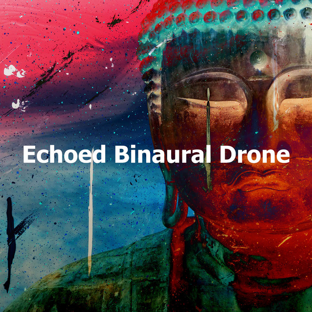 Echoed Binaural Drone - Album by Meditation & Focus Workshop | Spotify