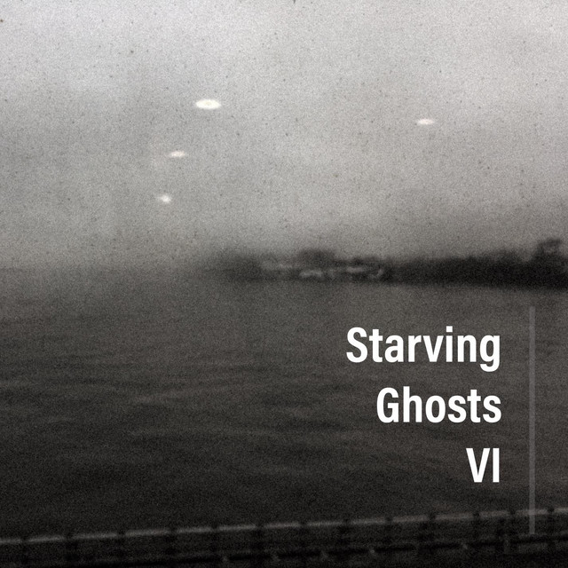 Starving Ghosts VI - EP by Starving Ghosts | Spotify