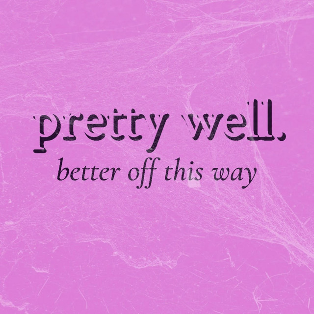 Better Off This Way - Single by Pretty Well | Spotify