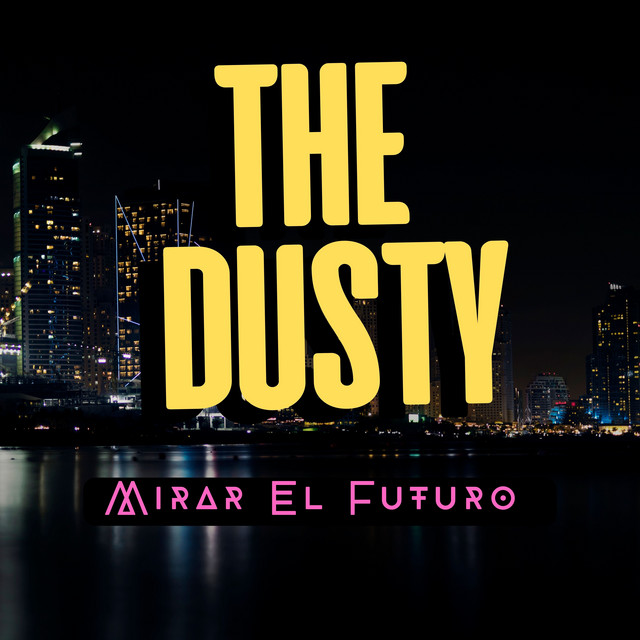 Mirar el Futuro - Album by THE DUSTY | Spotify