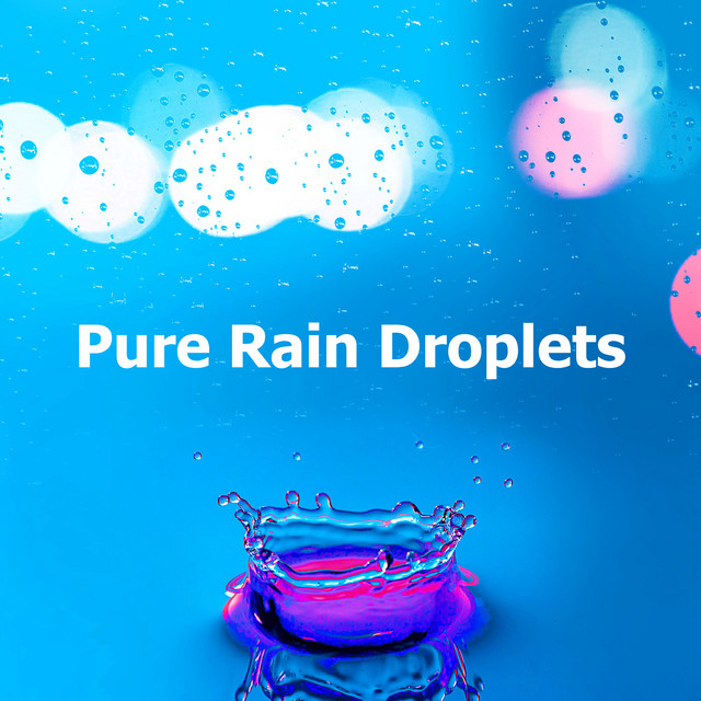 Pure Rain Droplets - Album by Rain Sounds FX | Spotify