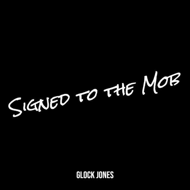 Signed to the Mob - Single by Glock Jones | Spotify