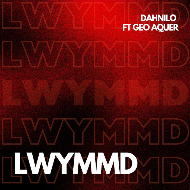 LWYMMD by Dahnilo & Geo Aquer | Listen on Apple Music, Spotify, Amazon ...