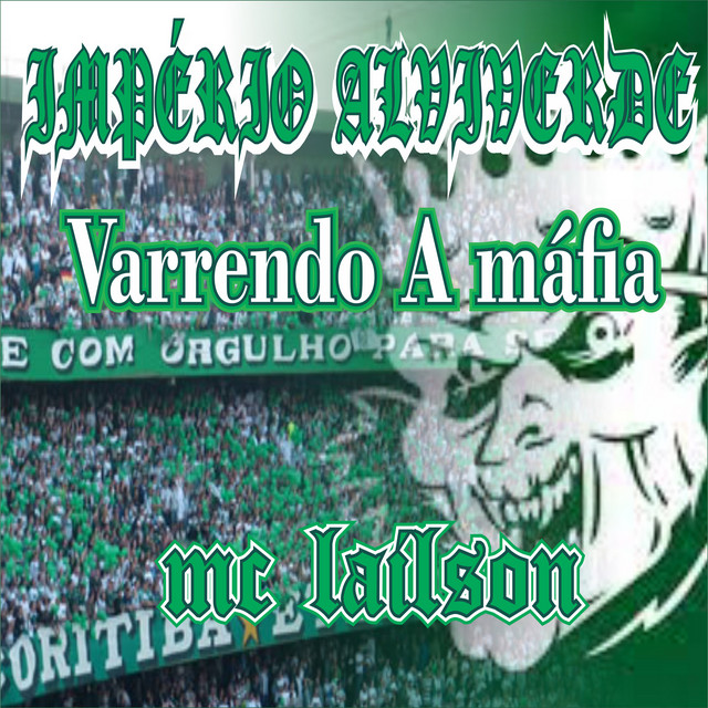 Império Alviverde Varrendo a Máfia - song and lyrics by Mc Lailson ...