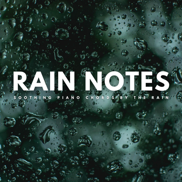 Rain Notes: Soothing Piano Chords By The Rain - Album by Bar Lounge ...