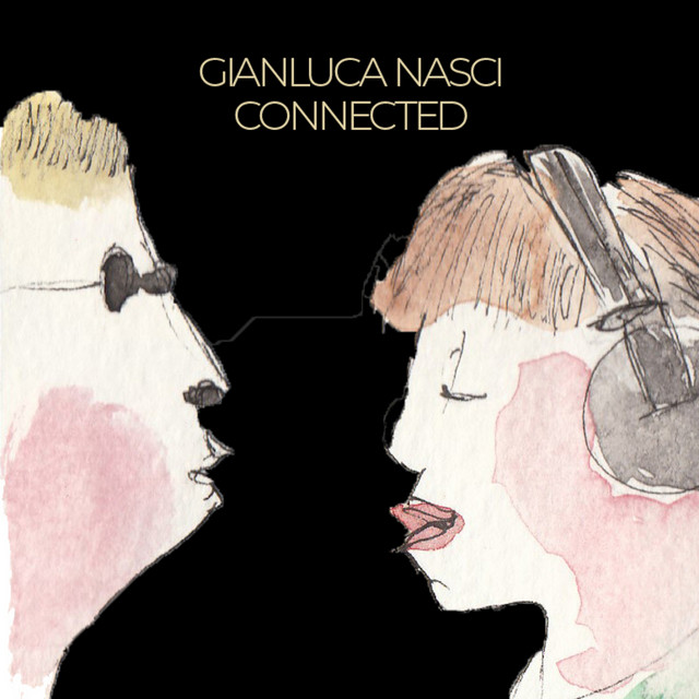 Connected - Album by Gianluca Nasci | Spotify