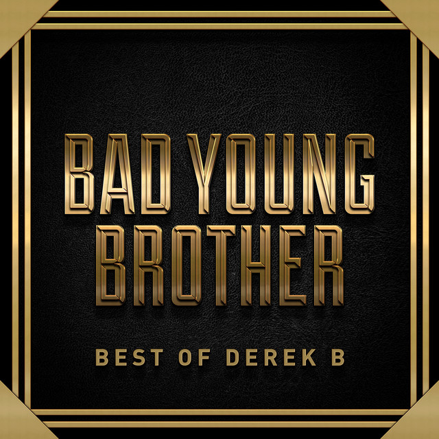 Bad Young Brother - Best of - Compilation by Derek B | Spotify