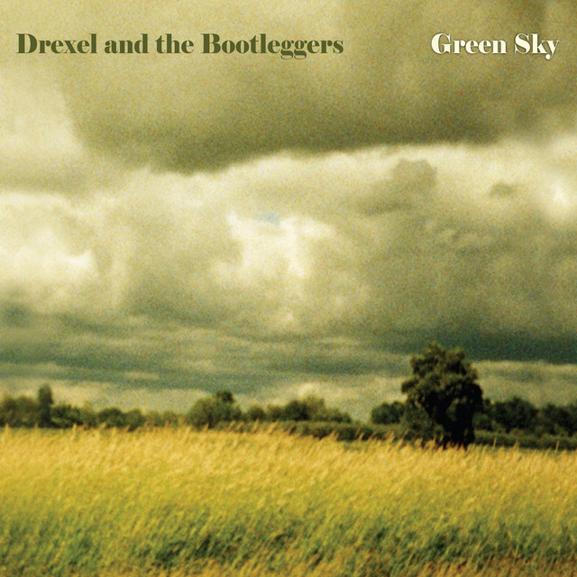 Green Sky - Album by Drexel & The Bootleggers | Spotify