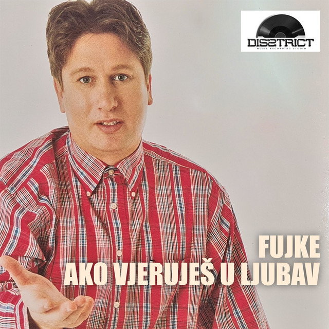 Ako vjeruješ u ljubav - Album by Fuad Selimovic Fujke | Spotify
