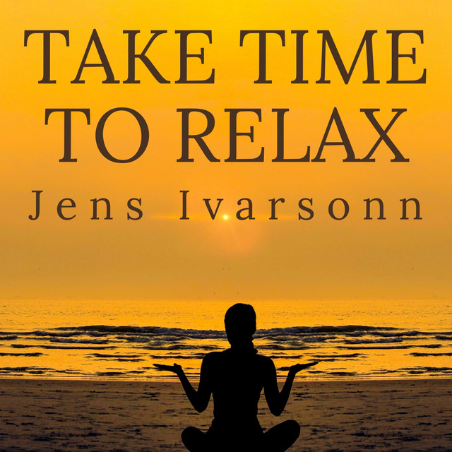 Take Time to Relax - Album by Jens Ivarsonn | Spotify