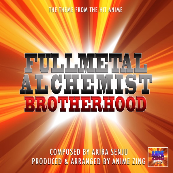 Fullmetal Alchemist Brotherhood Theme - Single by Anime Zing | Spotify
