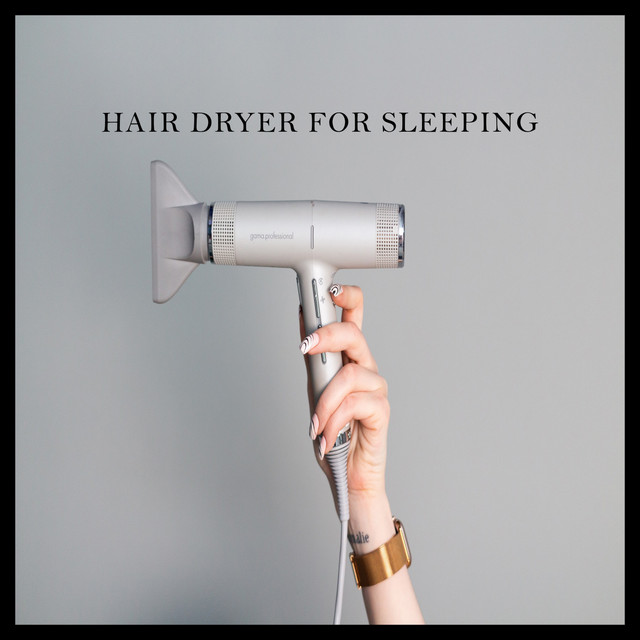 Hair Dryer for Sleeping - Album by For Sleeping by Beneluxa | Spotify
