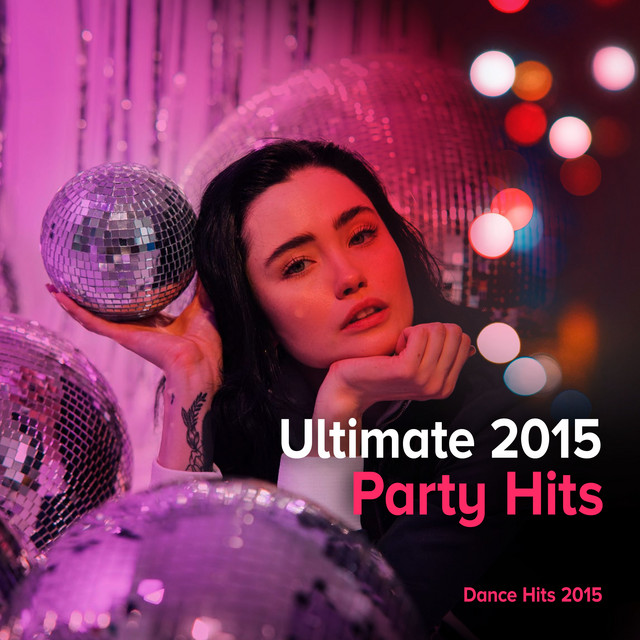 Ultimate 2015 Party Hits - Album by Dance Hits 2015 | Spotify