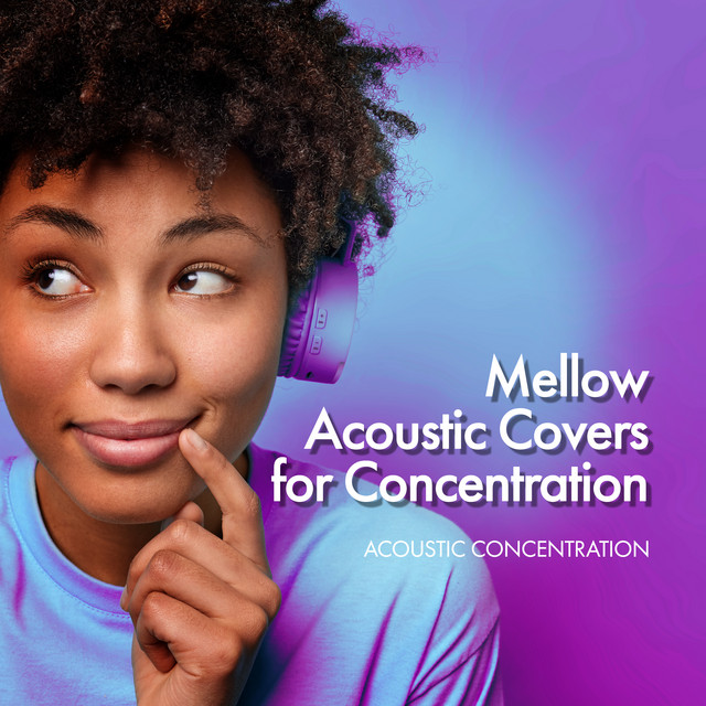 Mellow Acoustic Covers for Concentration - Album by Acoustic ...