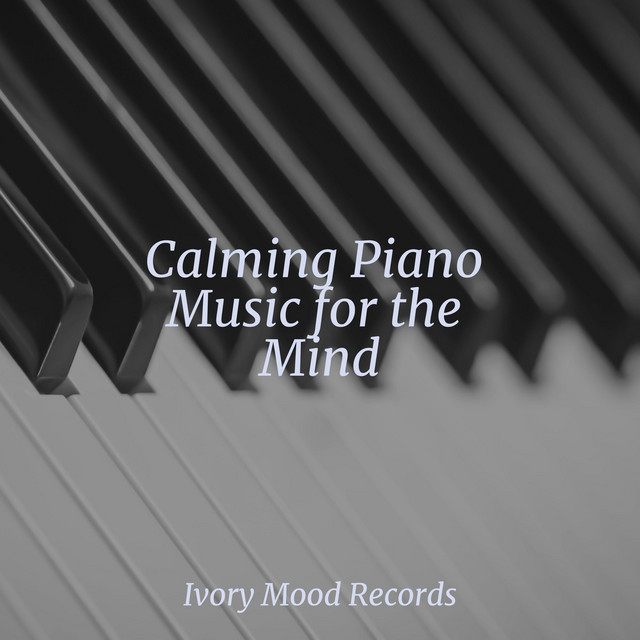 Calming Piano Music for the Mind - Album by SD | Spotify