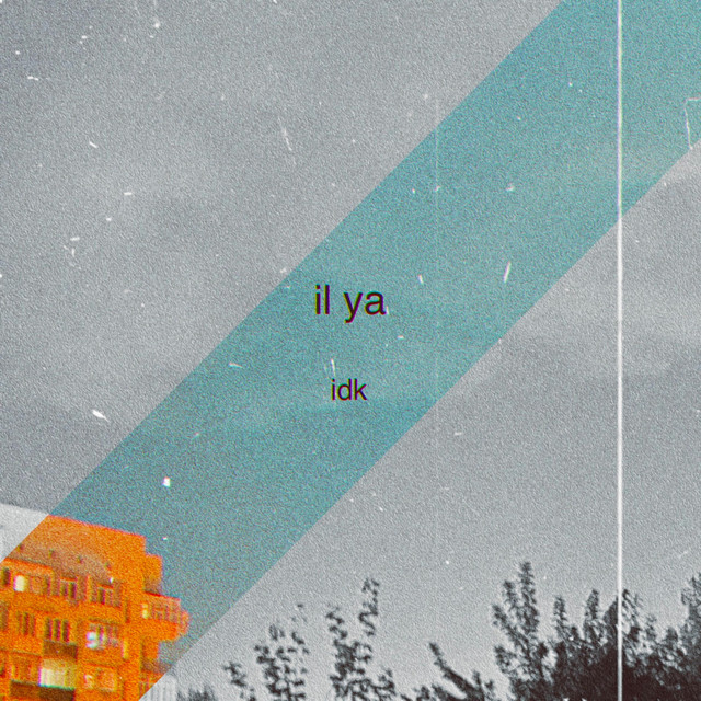 idk - Single by il ya | Spotify