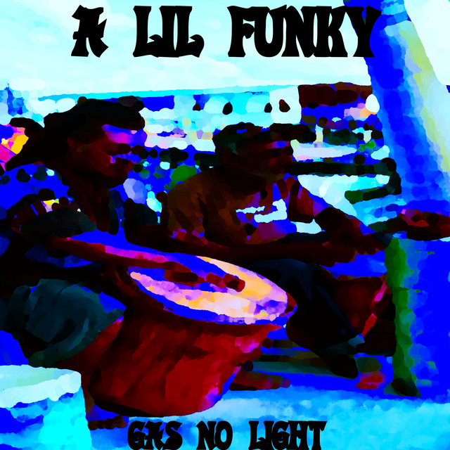A Lil Funky - Album by Gas No Light | Spotify