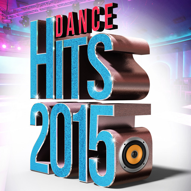 Dance Hits 2015 Album By Dance Hits 2015 Spotify