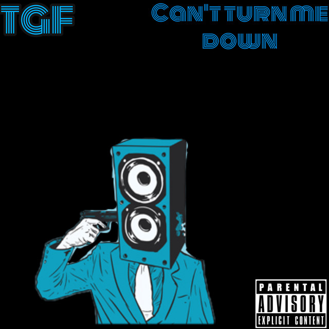 CANT TURN ME DOWN - Single by TGF | Spotify
