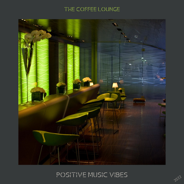 The Coffee Lounge - Album by Positive Music Vibes | Spotify