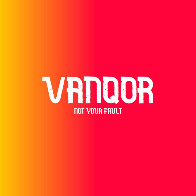 Not Your Fault - Single by Vanqor | Spotify