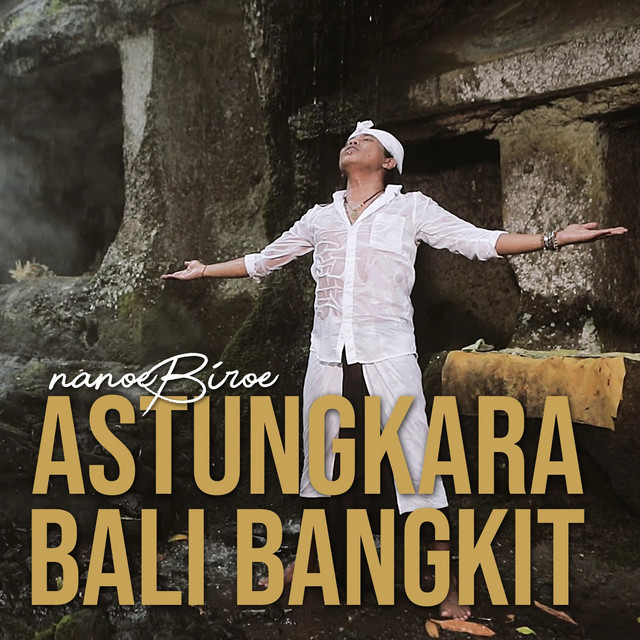ASTUNGKARA BALI BANGKIT - Single by Nanoe Biroe | Spotify