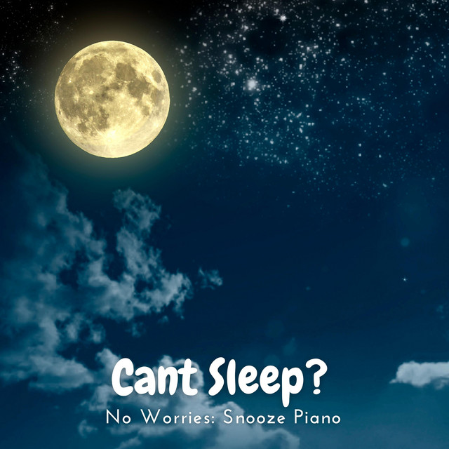 Can't Sleep? No Worries: Snooze Piano - Album by Relax α Wave | Spotify
