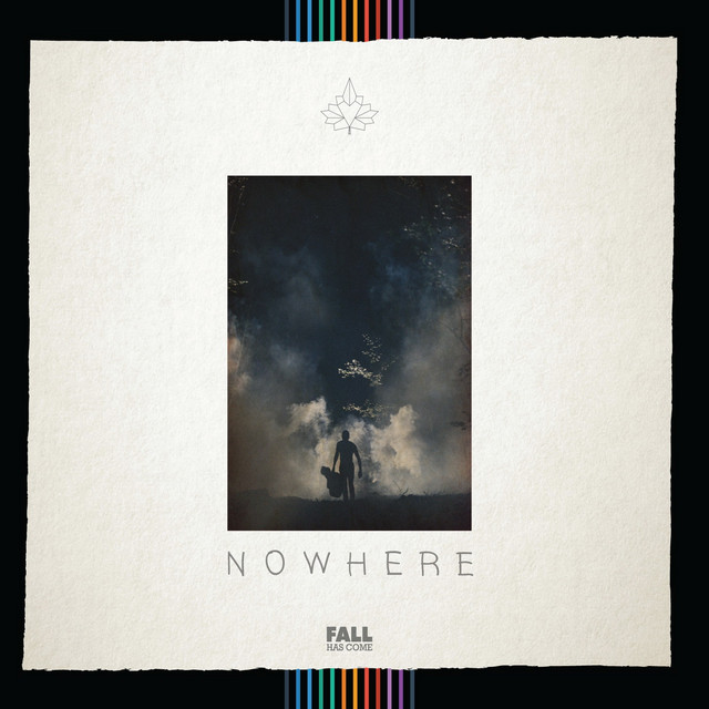 Nowhere - Album by Fall Has Come | Spotify