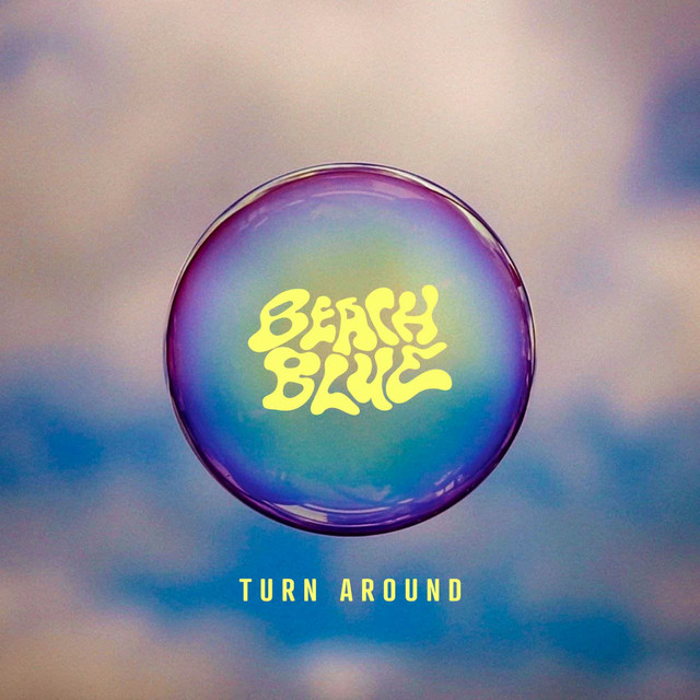 Turn Around - Single by BEACH BLUE | Spotify