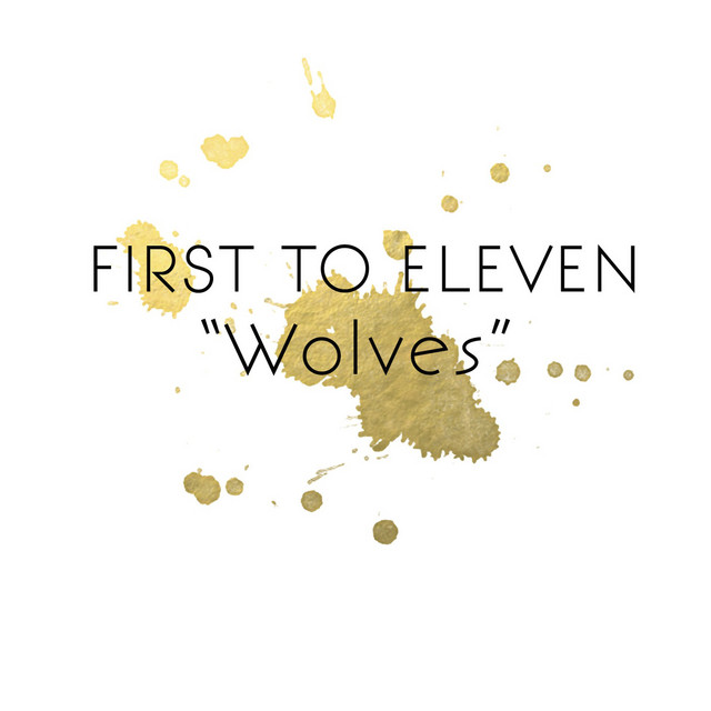 Wolves - Single by First to Eleven | Spotify